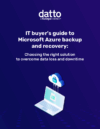 IT buyer’s guide to Microsoft Azure backup and recovery | Datto