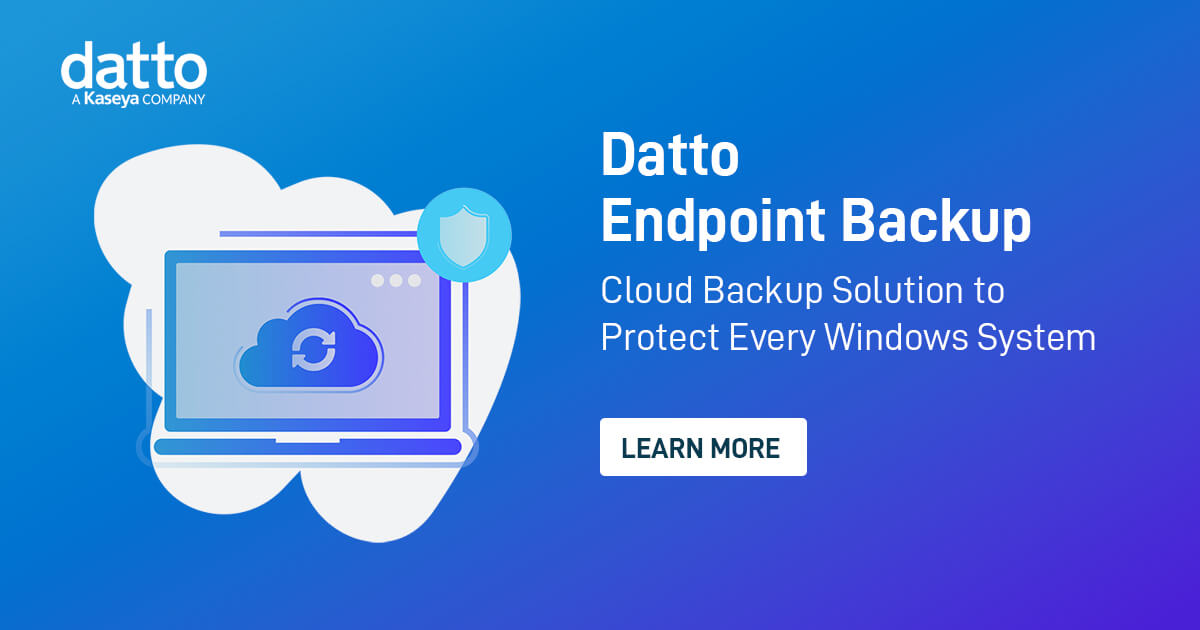 Endpoint Backup Solution | Cloud Backup for Windows Endpoints | Datto Endpoint Backup Solution | Cloud Backup for Windows Endpoints | Datto